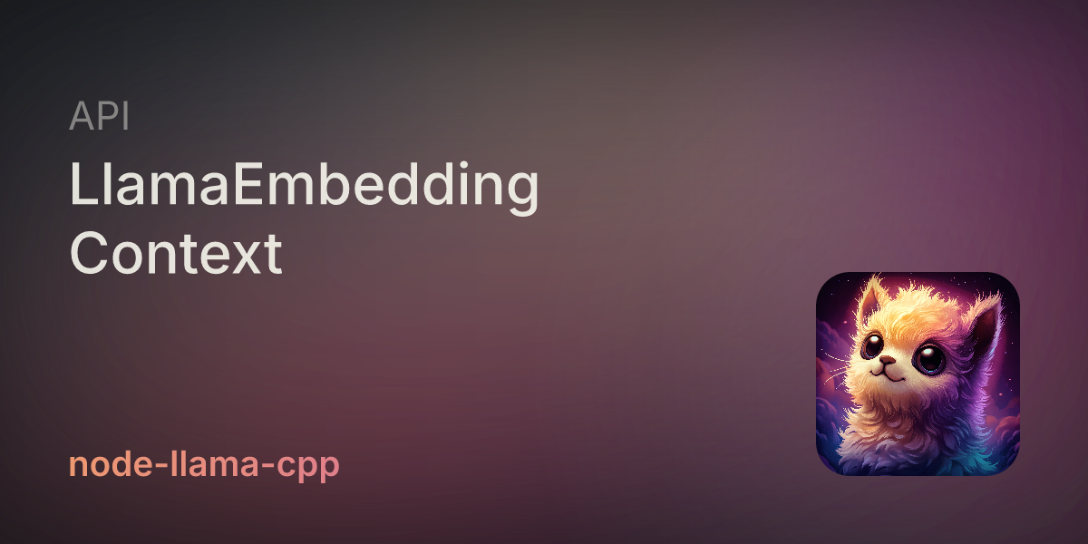 Class: LlamaEmbeddingContext | node-llama-cpp