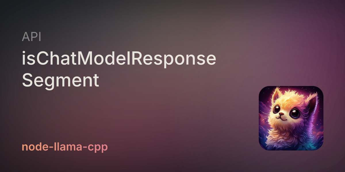 Function: isChatModelResponseSegment() | node-llama-cpp