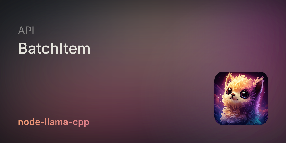Type Alias: BatchItem | node-llama-cpp Type Alias: BatchItem | node-llama-cpp