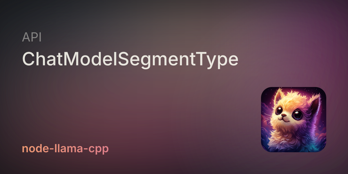 Type Alias: ChatModelSegmentType | node-llama-cpp