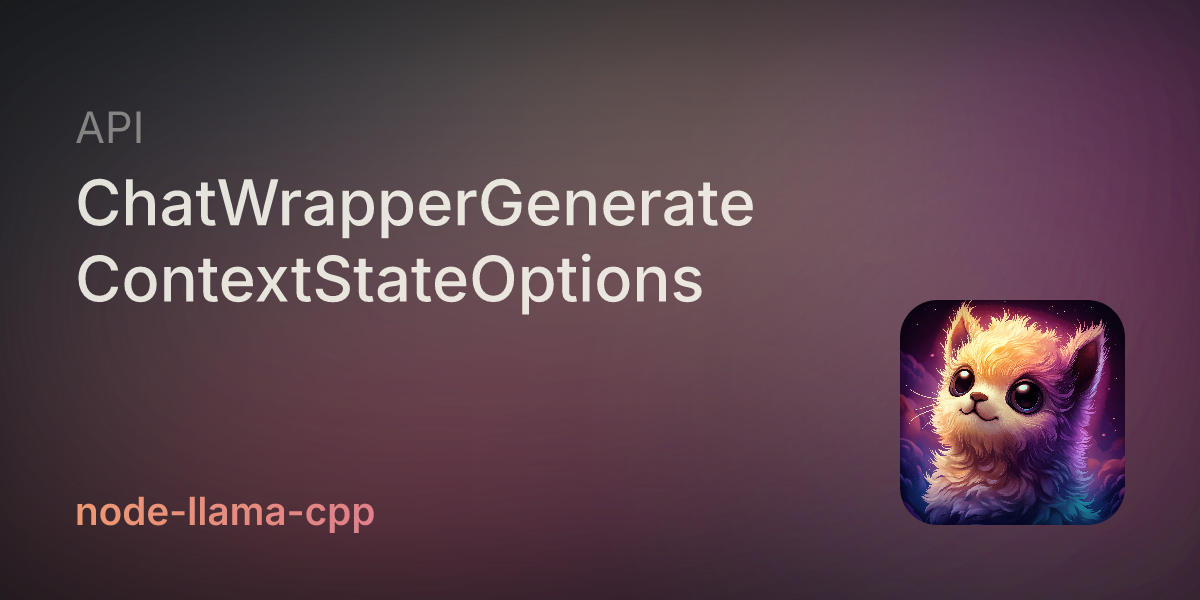 Type Alias Chatwrappergeneratecontextstateoptions Node Llama Cpp