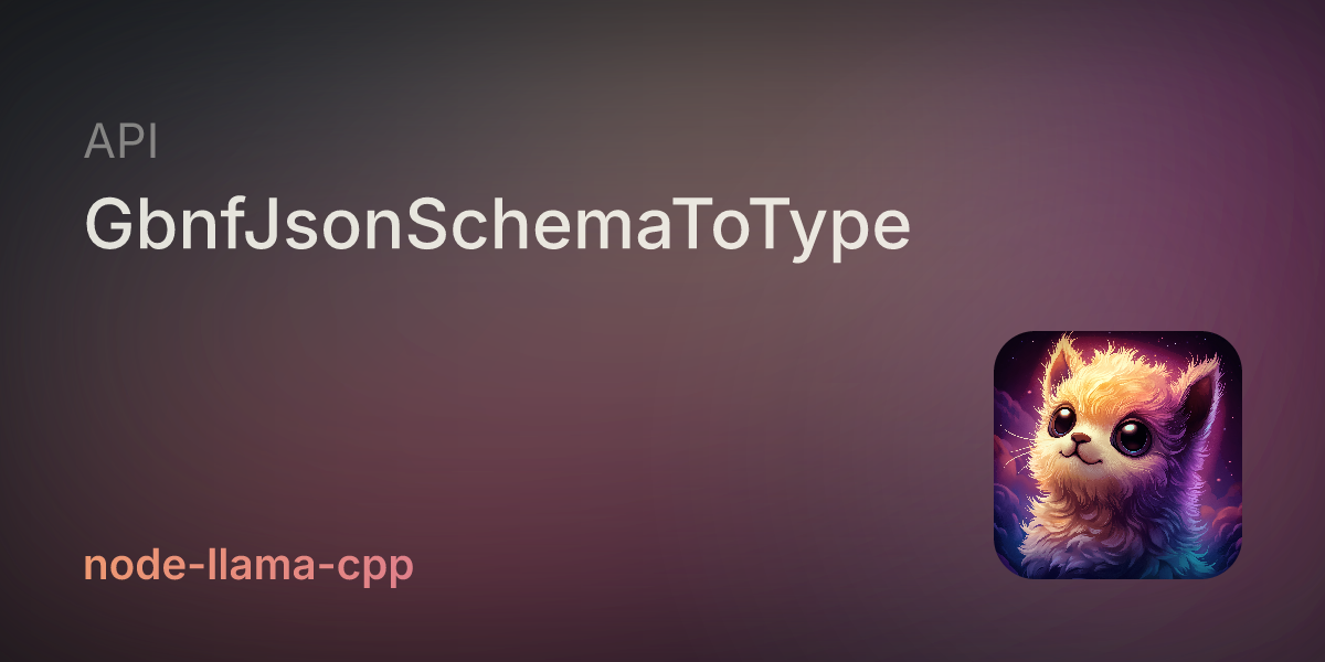 Type Alias Gbnfjsonschematotype Node Llama Cpp