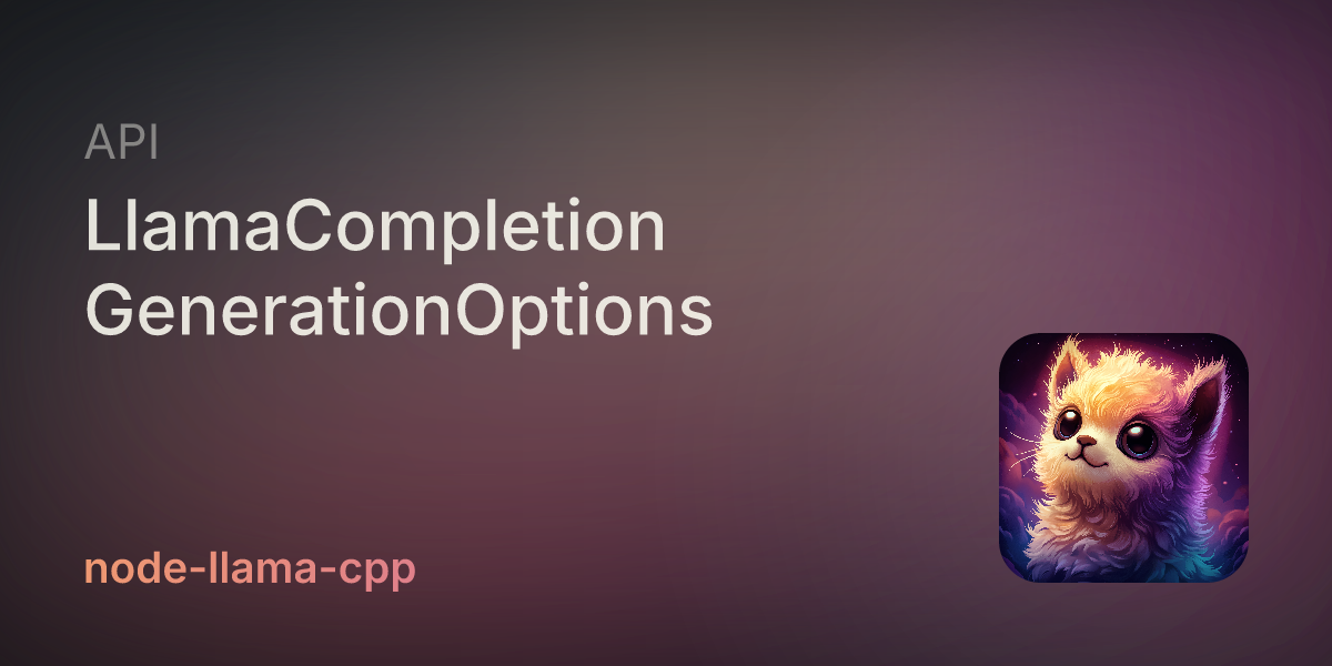 Type Alias: LlamaCompletionGenerationOptions | node-llama-cpp Type Alias: LlamaCompletionGenerationOptions | node-llama-cpp