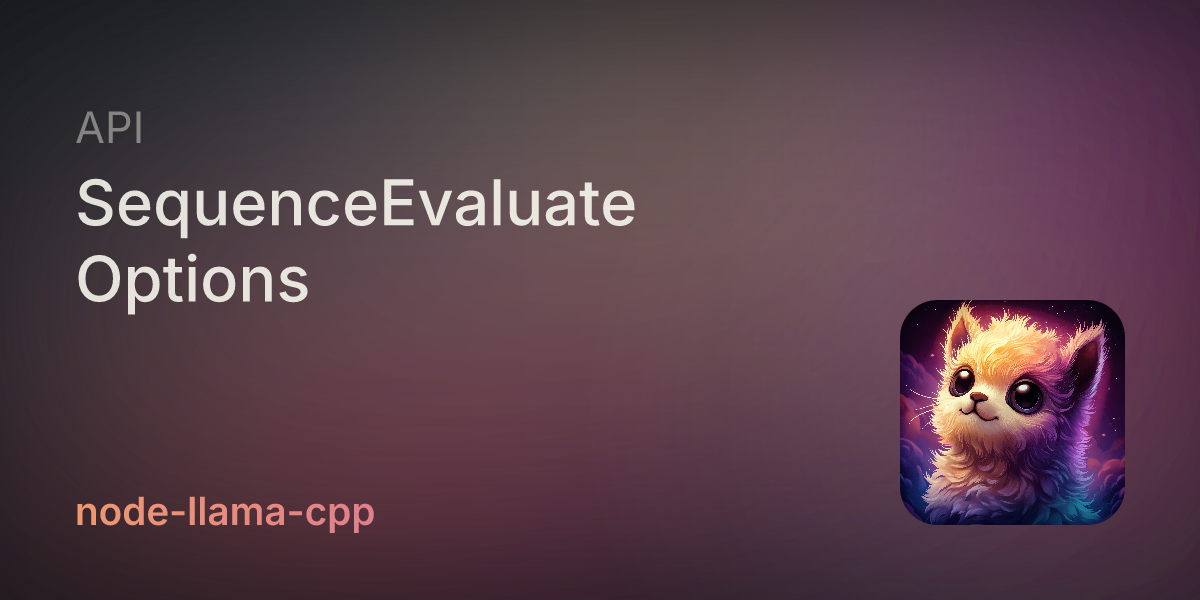 Type Alias: SequenceEvaluateOptions | node-llama-cpp Type Alias: SequenceEvaluateOptions | node-llama-cpp