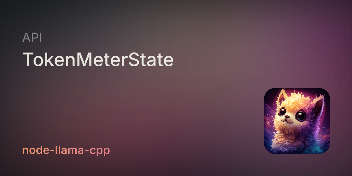 Type Alias Tokenmeterstate Node Llama Cpp