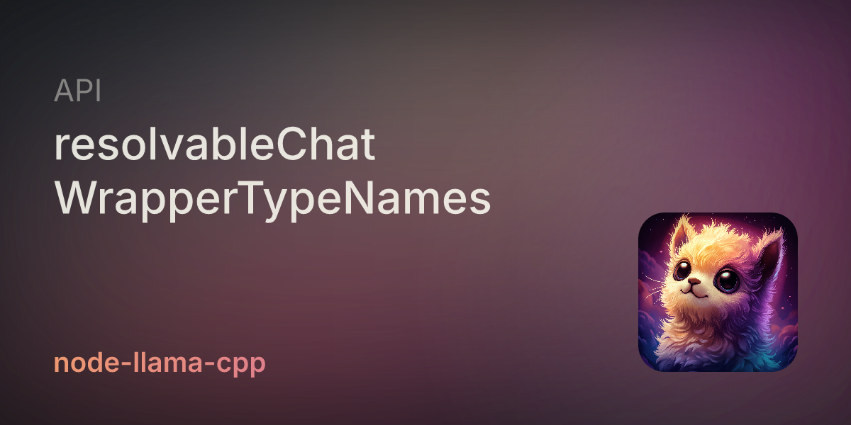 Variable Resolvablechatwrappertypenames Node Llama Cpp