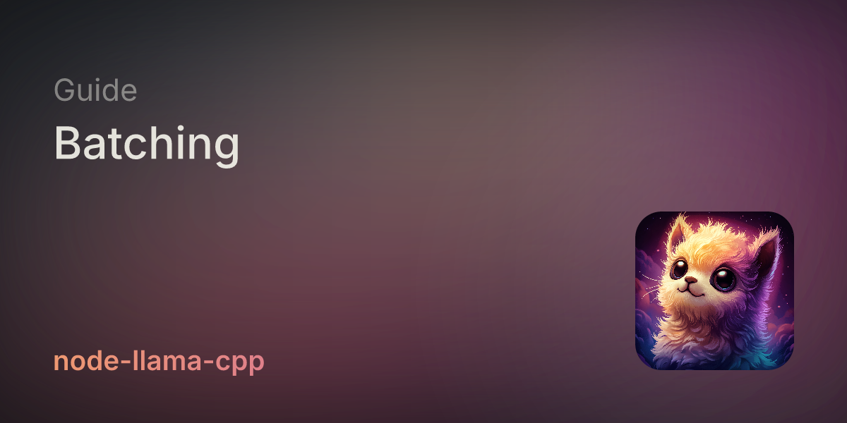 Using Batching Node Llama Cpp
