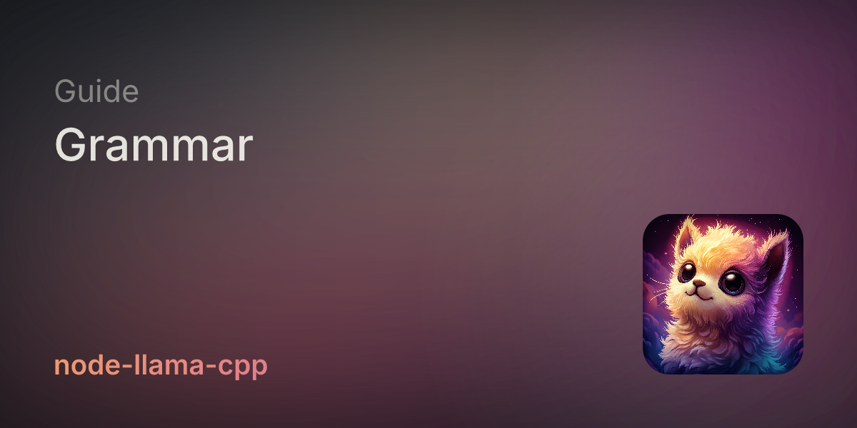 Using Grammar | node-llama-cpp Using Grammar | node-llama-cpp